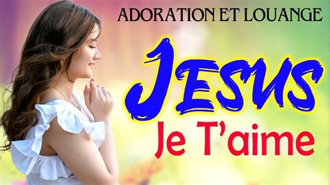 Le Meilleur Belle Chant d Adoration et Louange Chrétienne paroles