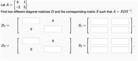 solved let a [8−215] find two different diagonal matrices d