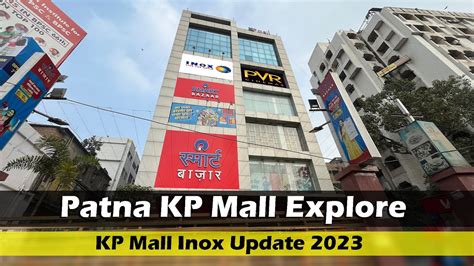 Patna KP Mall Patna KP Mall Explore Patna KP Mall Inox Update
