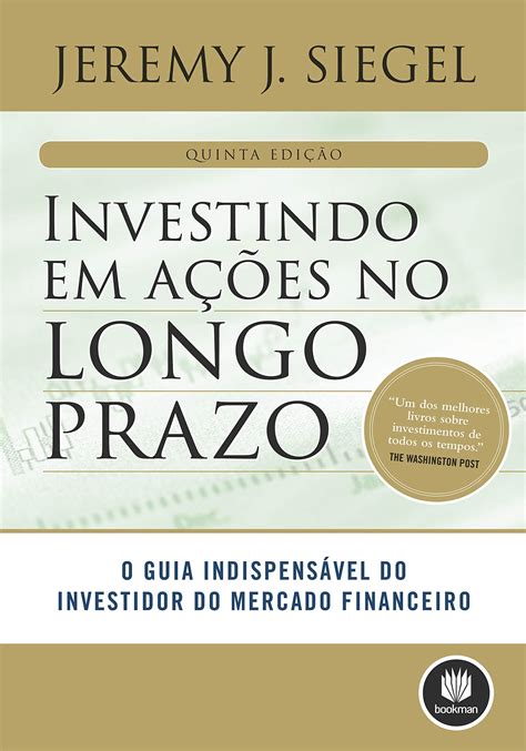 Investindo em Ações no Longo Prazo O Guia Indispensável do Investidor