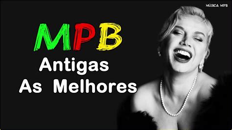 Mpb As Melhores M Sicas Mpb Mais Tocadas Youtube