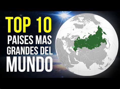 Los Pa Ses Mas Grandes Del Mundo Top Pa Ses Mas Grandes