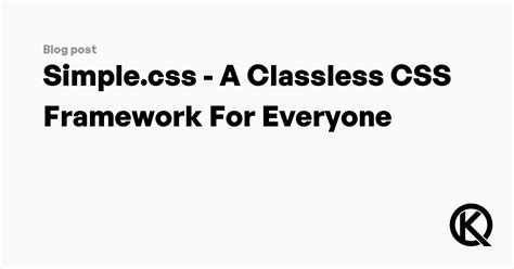 simple css a classless css framework for everyone kev quirk