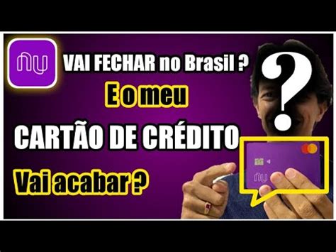 Quem tem conta no Nubank vai fechar e o cartão de crédito Porque o