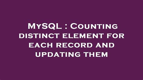 MySQL Counting Distinct Element For Each Record And Updating Them