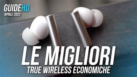 LE MIGLIORI CUFFIE TRUE WIRELESS ECONOMICHE Aprile 2022 YouTube