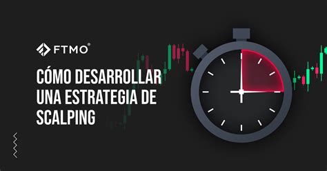 Cómo desarrollar una estrategia de scalping FTMO