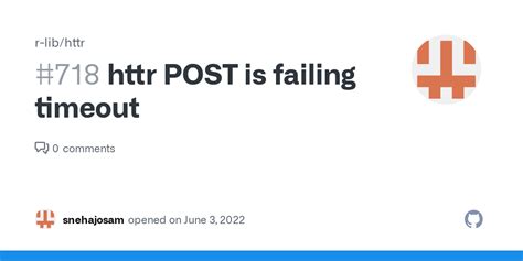 httr post is failing timeout · issue 718 · r lib httr · github