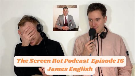 The Screen Rot Podcast Episode James English Youtube
