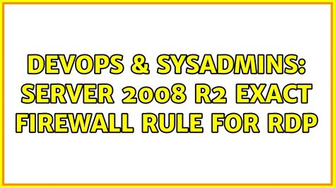 DevOps SysAdmins Server 2008 R2 Exact Firewall Rule For RDP YouTube