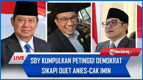 LIVE SBY Kumpulkan Petinggi Demokrat Sikapi Duet Anies Cak Imin Kreasi