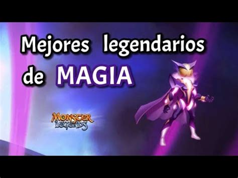 Top Mejores Legendarios De Magia De Monster Legends Youtube