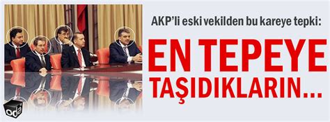 Akpli Eski Vekilden Bu Kareye Tepki En Tepeye Ta D Klar N Son