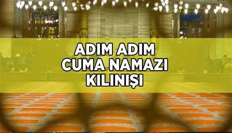 ADIM ADIM CUMA NAMAZI KILINIŞI Cuma namazı nasıl kılınır kaç rekat