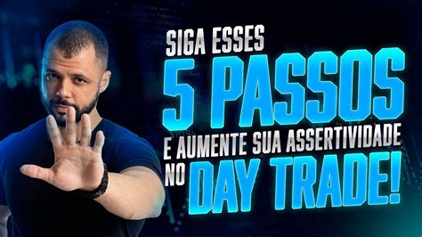 Siga Esses 5 Passos E Aumente Sua Assertividade No Day Trade YouTube