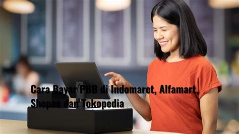 Cara Bayar PBB Di Indomaret Alfamart Shopee Dan Tokopedia