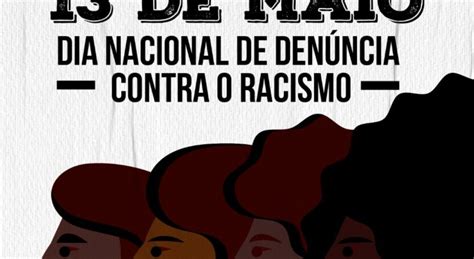 13 De Maio Dia Nacional De Combate Ao Racismo SINASEFE