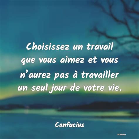 Choisissez Un Travail Que Vous Aimez Et Vous Na