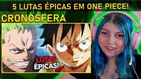 Reagindo a 5 Lutas ÉPICAS em ONE PIECE React Cronosfera YouTube