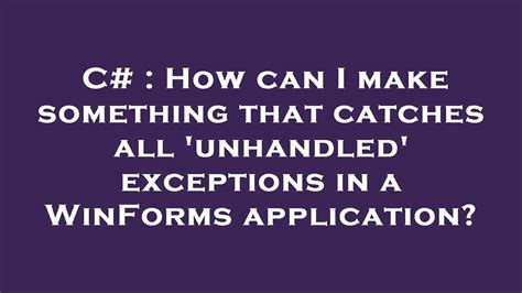 C How Can I Make Something That Catches All Unhandled Exceptions