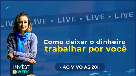 Como Deixar O Dinheiro Trabalhar Para Voc Youtube
