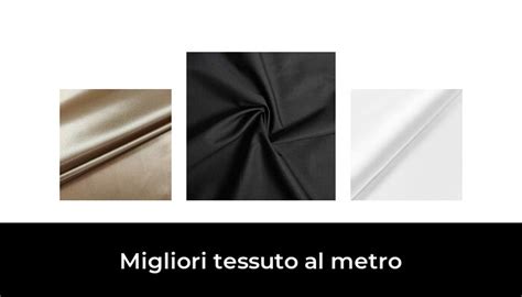 47 Migliori Tessuto Al Metro Nel 2024 Secondo 199 Esperti