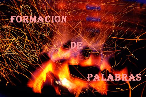 Comunicacion Oral Y Escrita Formaci N Y Composici N De Las Palabras