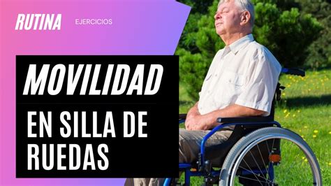 EJERCICIOS PARA PERSONAS EN SILLA DE RUEDAS YouTube