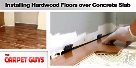 How Do I Install A Hardwood Floor On Concrete Slab The Carpet Guys