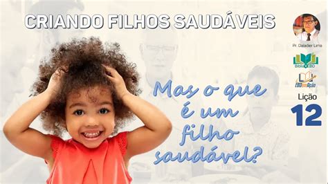 Criando filhos saudáveis Lição 12 YouTube