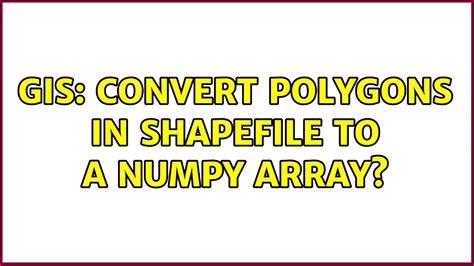 GIS Convert Polygons In Shapefile To A NumPy Array YouTube