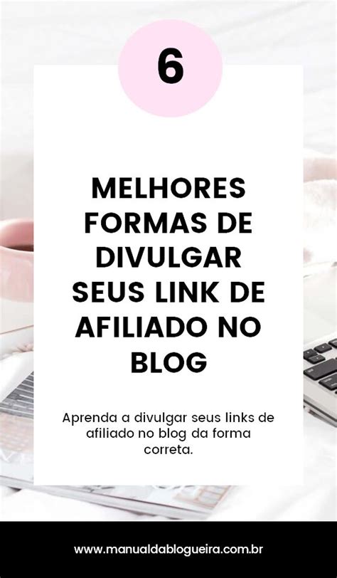 Melhores Formas De Divulgar Seus Links De Afiliado No Blog Dicas De
