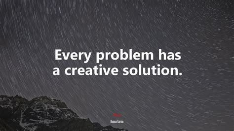 Every Problem Has A Creative Solution Donna Karan Quote