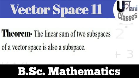 the linear sum of two subspaces of a vector space is also a subspace lecture 11 youtube