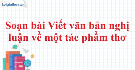 Soạn bài Viết văn bản nghị luận về một tác phẩm thơ SGK Ngữ văn 11 tập