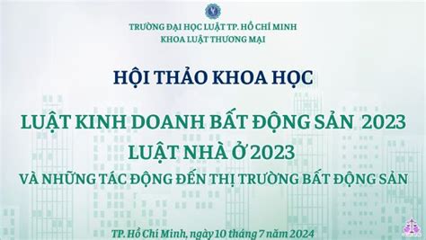 GIỚI THIỆU HỘI THẢO LUẬT KINH DOANH BẤT ĐỘNG SẢN 2023 LUẬT NHÀ Ở 2023