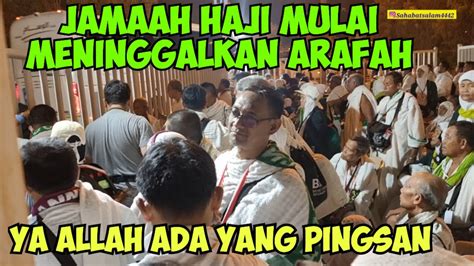 JAMAAH HAJI MULAI BERBONDONG2 MENINGGALKAN ARAFAH BANYAK YANG PINGSAN