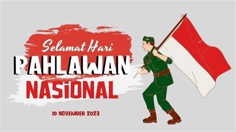 30 Ucapan Hari Pahlawan 10 November 2023 Singkat Dan Penuh Makna