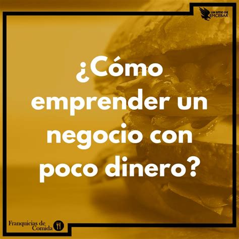 C Mo Emprender Un Negocio Con Poco Dinero