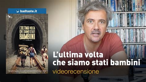 L Ultima Volta Che Siamo Stati Bambini La Preview Della Recensione