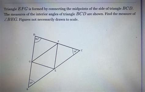 triangle efg is formed by connecting the midpoints of the side of triangle bcd the measures of