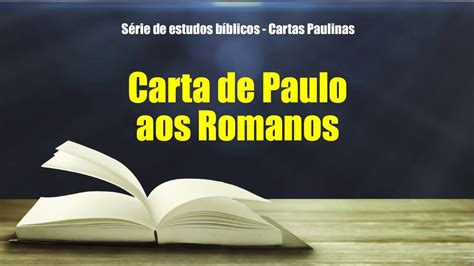 Estudo Bíblico sobre o Livro de Romanos Carta aos Romanos Estudo