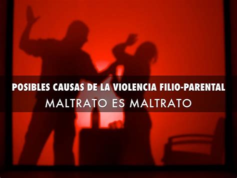 POSIBLES CAUSAS DE LA VIOLENCIA FILIO PARENTAL By
