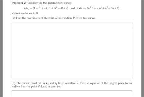 problem 2 consider the two parametrized curves r t 1 2 t t 382 4t 4 homeworklib