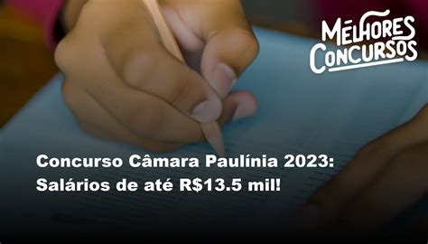 Concurso Câmara Paulínia 2023 Salários de até R 13 5 mil