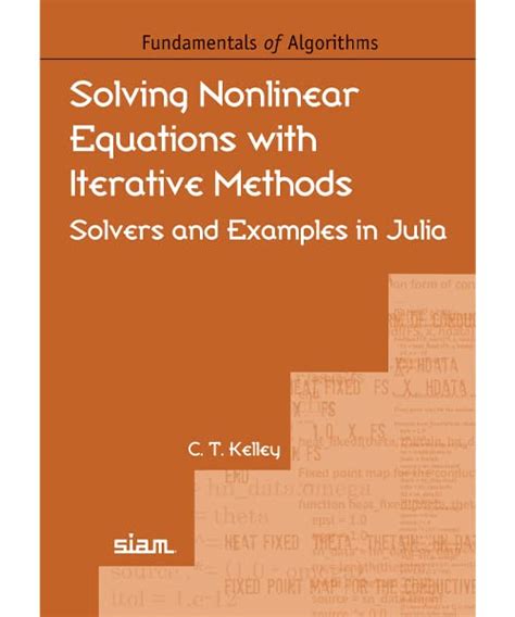 solving nonlinear equations with iterative methods solvers and examples in julia by c t kelley