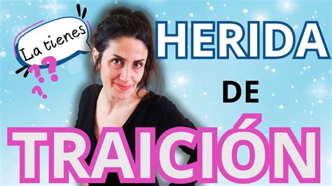 Herida de Traición Heridas Emocionales de la Infancia La tienes tú