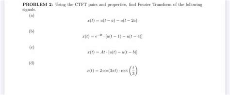 solved problem 2 using the ctft pairs and properties find