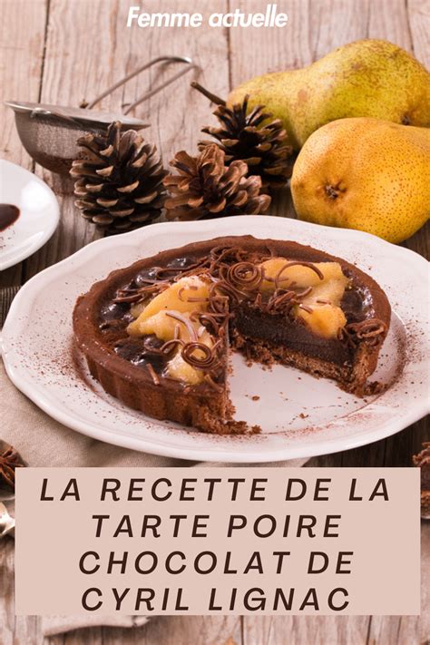 La Recette De La Tarte Poire Chocolat De Cyril Lignac Food Cooking