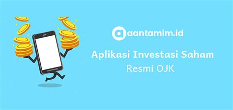 6 Rekomendasi Aplikasi Investasi Saham Terbaik Resmi OJK 2023 Aantamim ID
